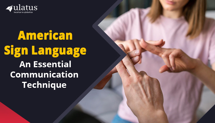 American Sign Language: An Essential Communication Technique - Ulatus ...