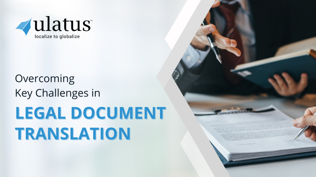 Overcoming Key Challenges in Legal Document Translation - Ulatus ...
