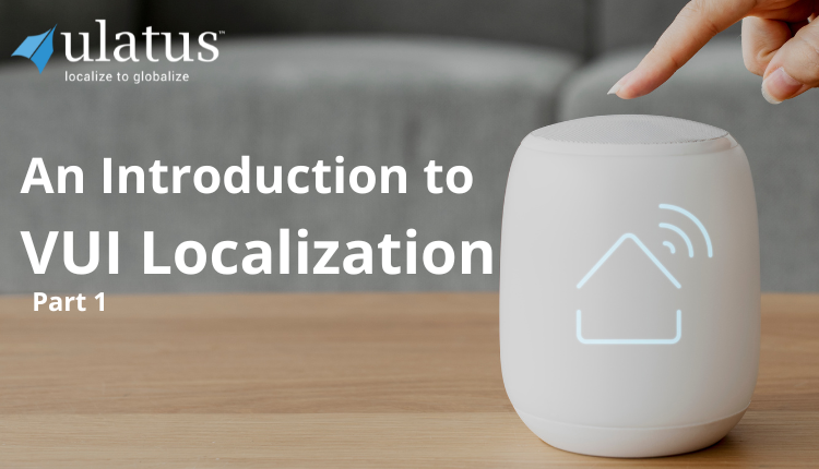 An Introduction to VUI Localization - Ulatus Translation Blog
