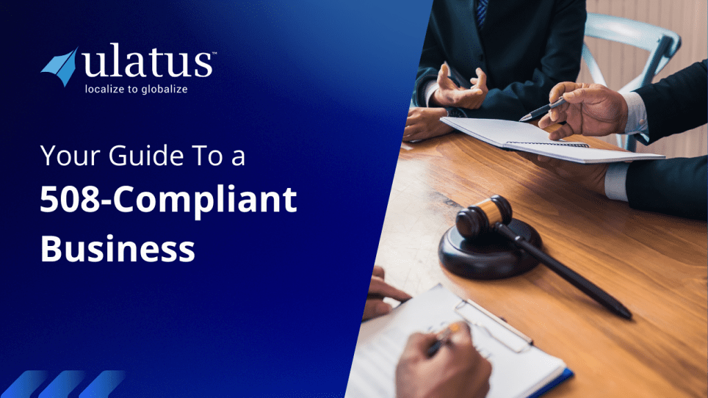 Your Guide to a 508-Compliant Business - Ulatus Translation Blog