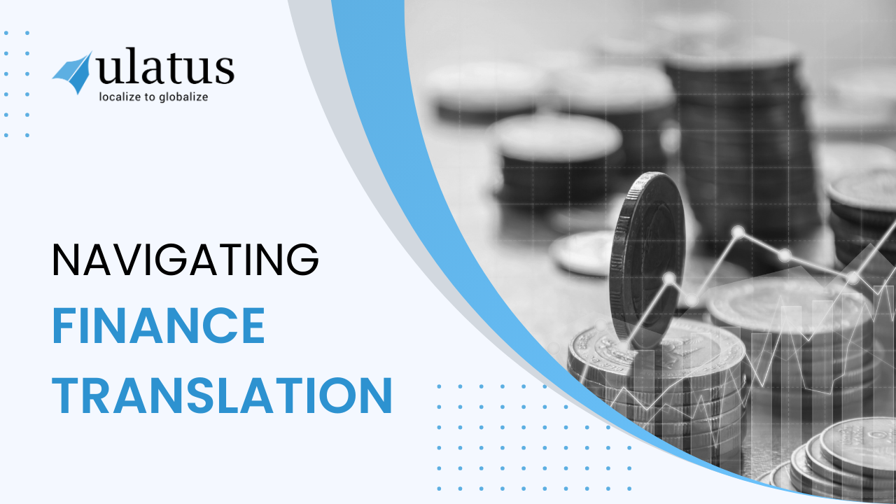 Navigating Finance Translation - Ulatus Translation Blog