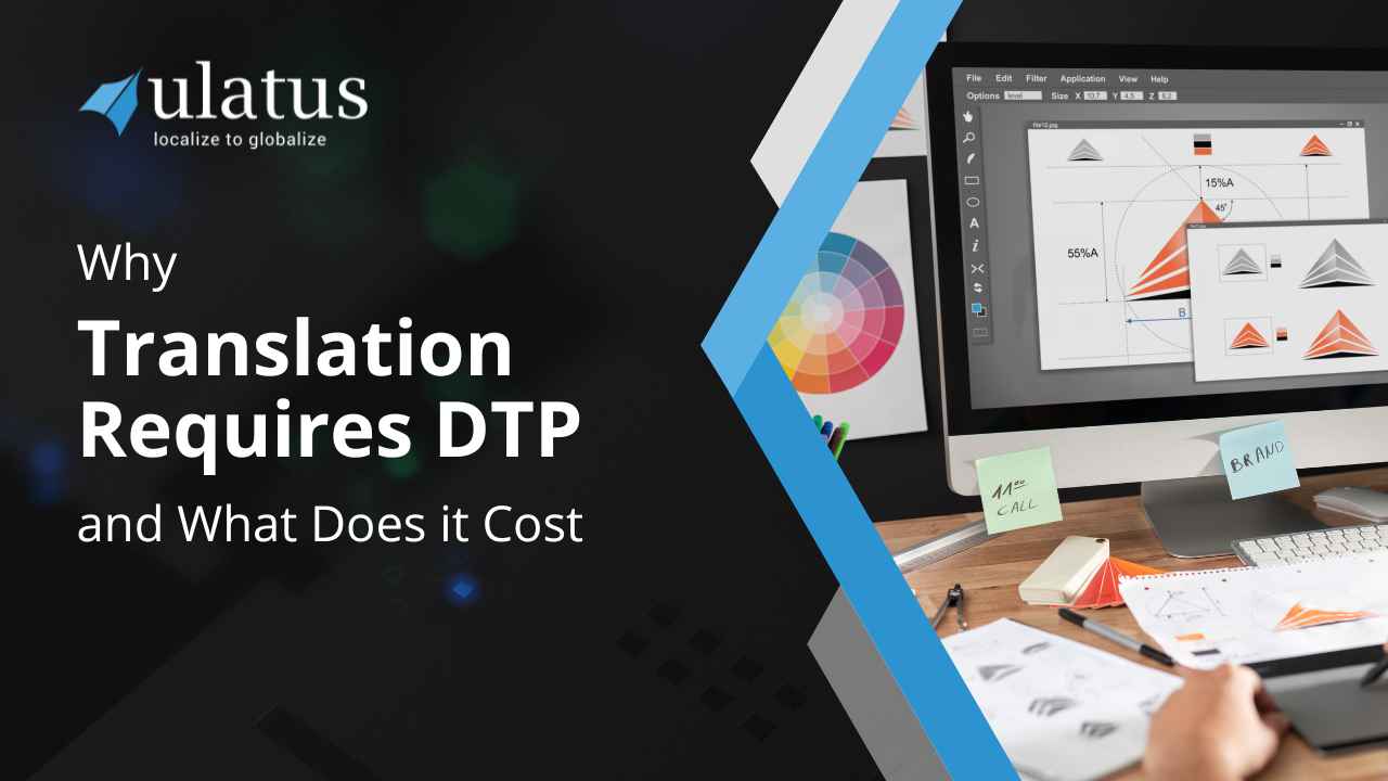 Why Translation Requires DTP: What Does It Cost? - Ulatus Translation Blog