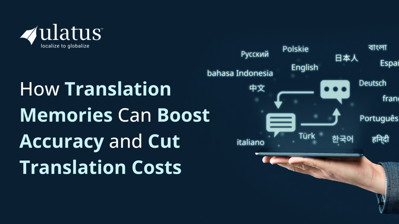 How Translation Memories Can Boost Accuracy and Cut Translation Costs ...