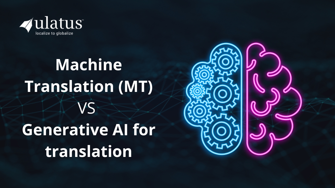 Machine Translation (MT) vs. Generative AI Translation - Ulatus ...