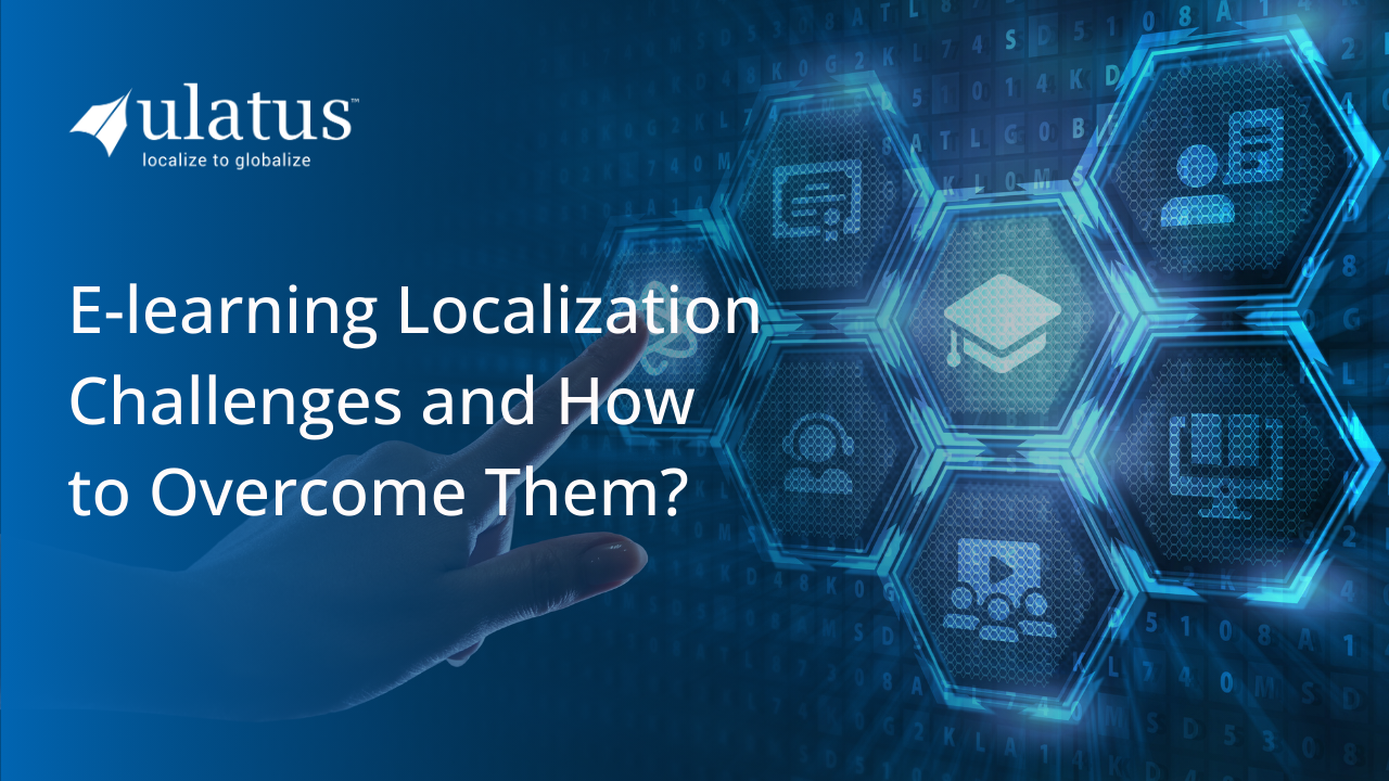 E-learning Localization: What Are the Top Challenges and How to Overcome Them? - Ulatus ...