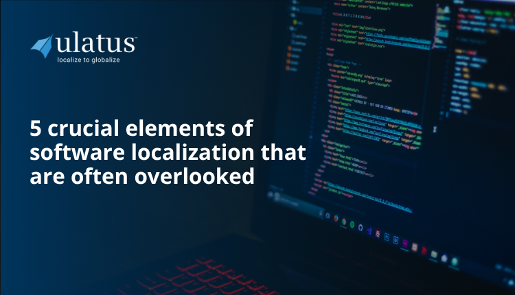 5 Crucial Elements Of Software Localization That Are Often Overlooked ...